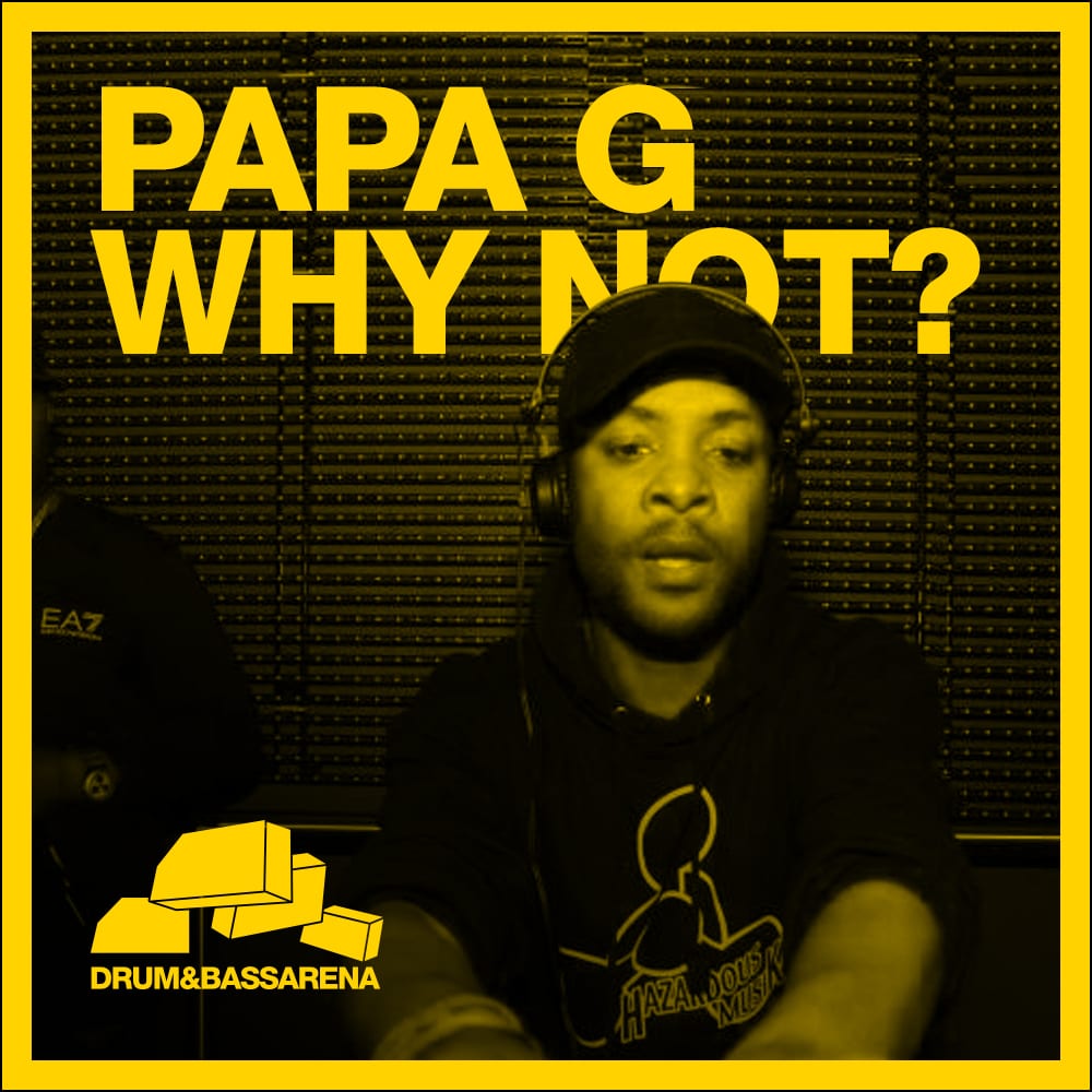 Papa G - Why Not? - Drum&BassArena